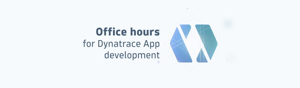 Office Hours For Dynatrace App Development Dynatrace Community 